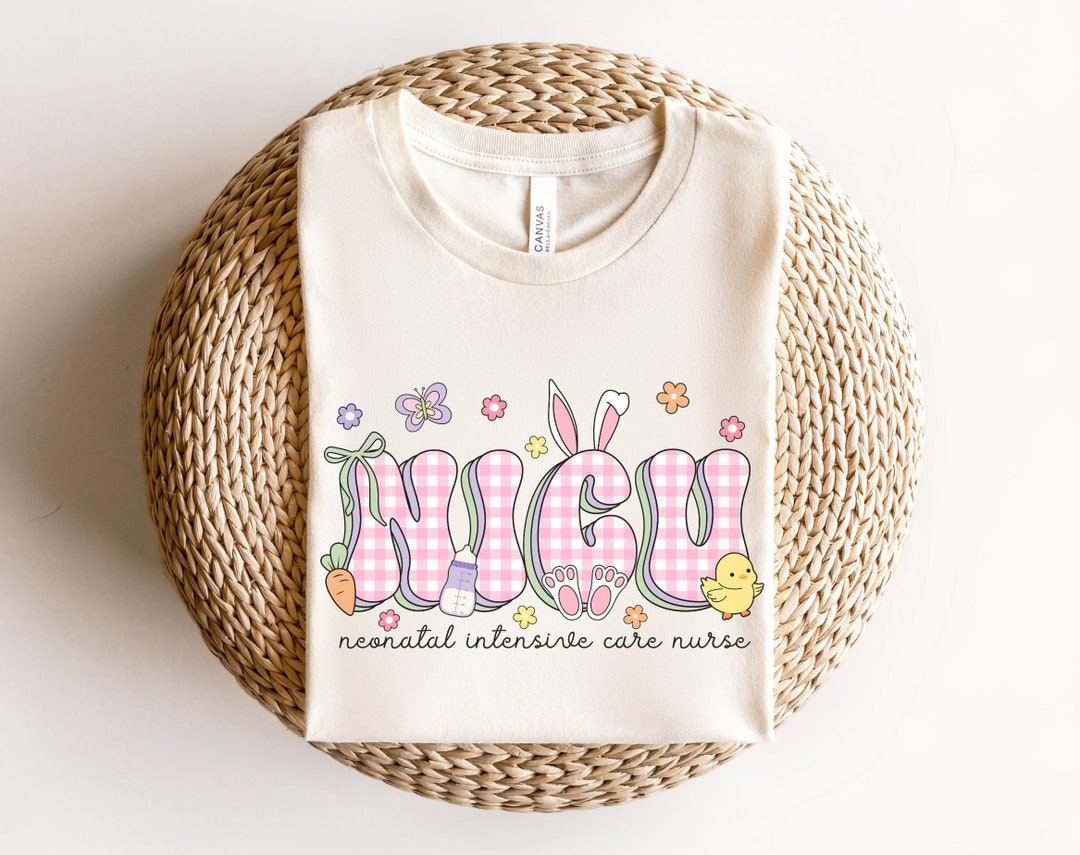 NICU Easter Shirt • Neonatal ICU Nurse Spring Work Tshirt • NICU Nurse ...