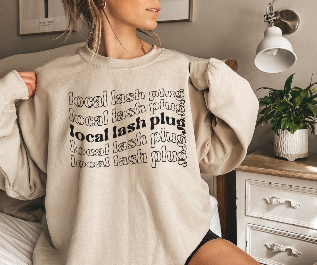 Lash Artist Sweatshirt Local Lash Plug Sweater Lash Tech Gifts Eyelash ...