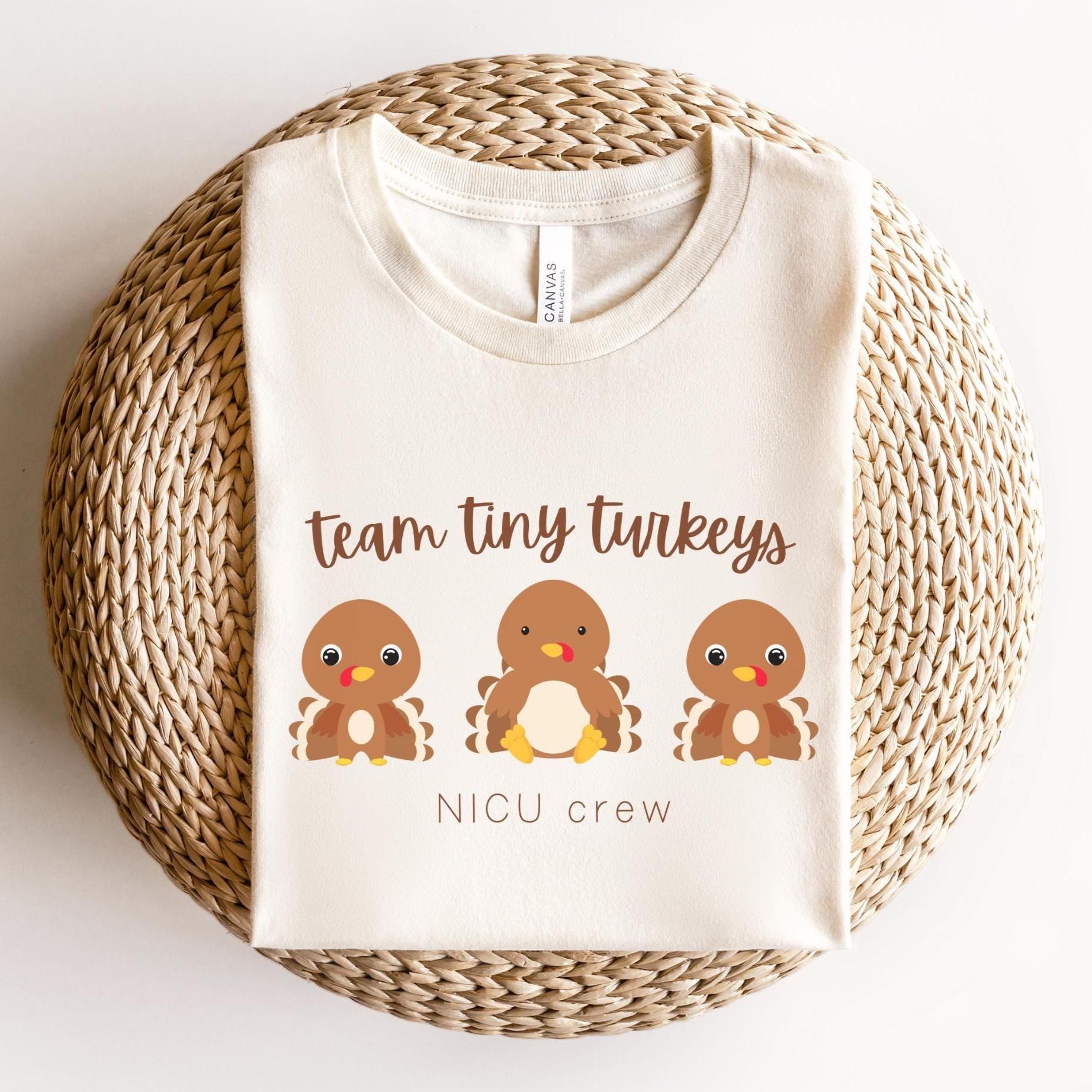 NICU Nurse Thanksgiving Shirt • Team Tiny Turkeys Tshirt • Neonatal ...