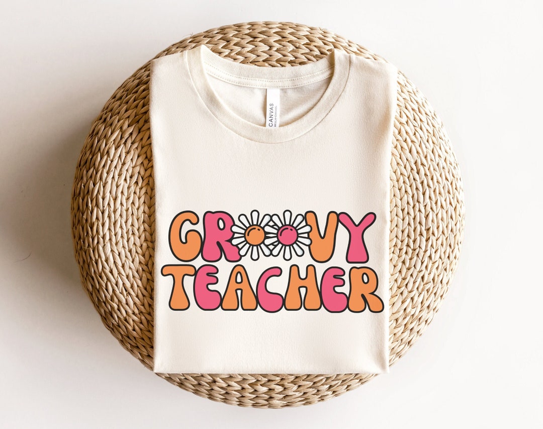 Groovy Teacher Shirt Groovy Teacher Appreciation Retro Teacher Vibes ...