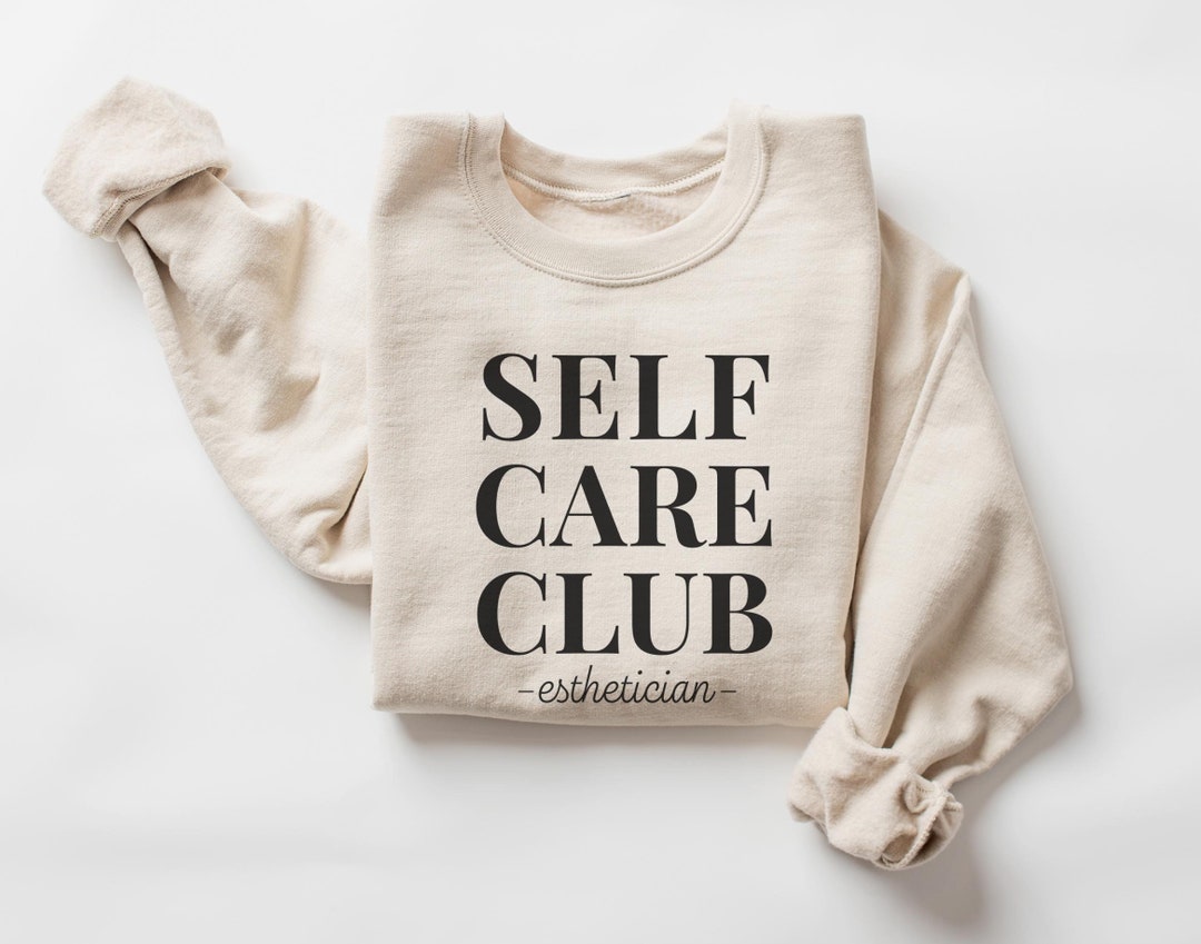 Self Care Club- Esthetician Sweatshirt • Esthetician Gifts • Skin ...