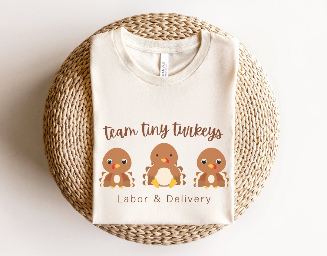 Labor and Delivery Nurse Thanksgiving Shirt Team Tiny Turkey - Etsy