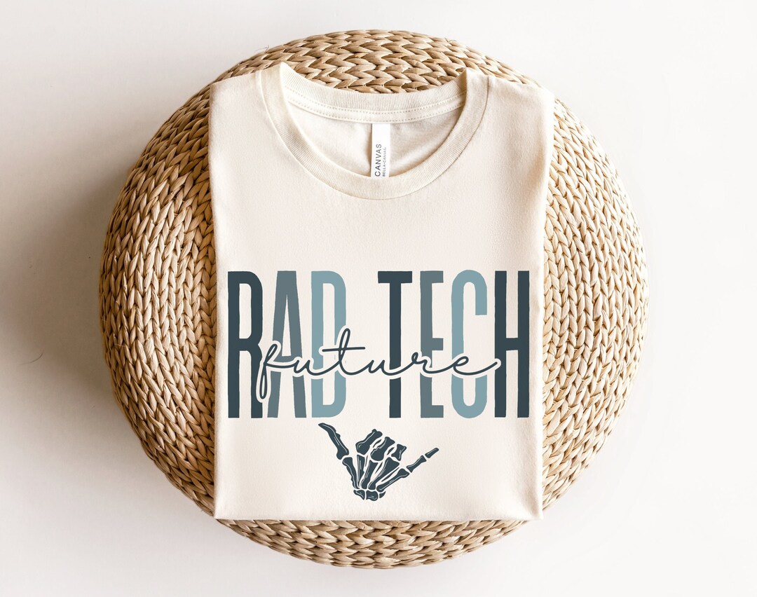 Future RAD Tech Shirt • RAD Tech Student Gifts • X-ray Tech in Progress ...