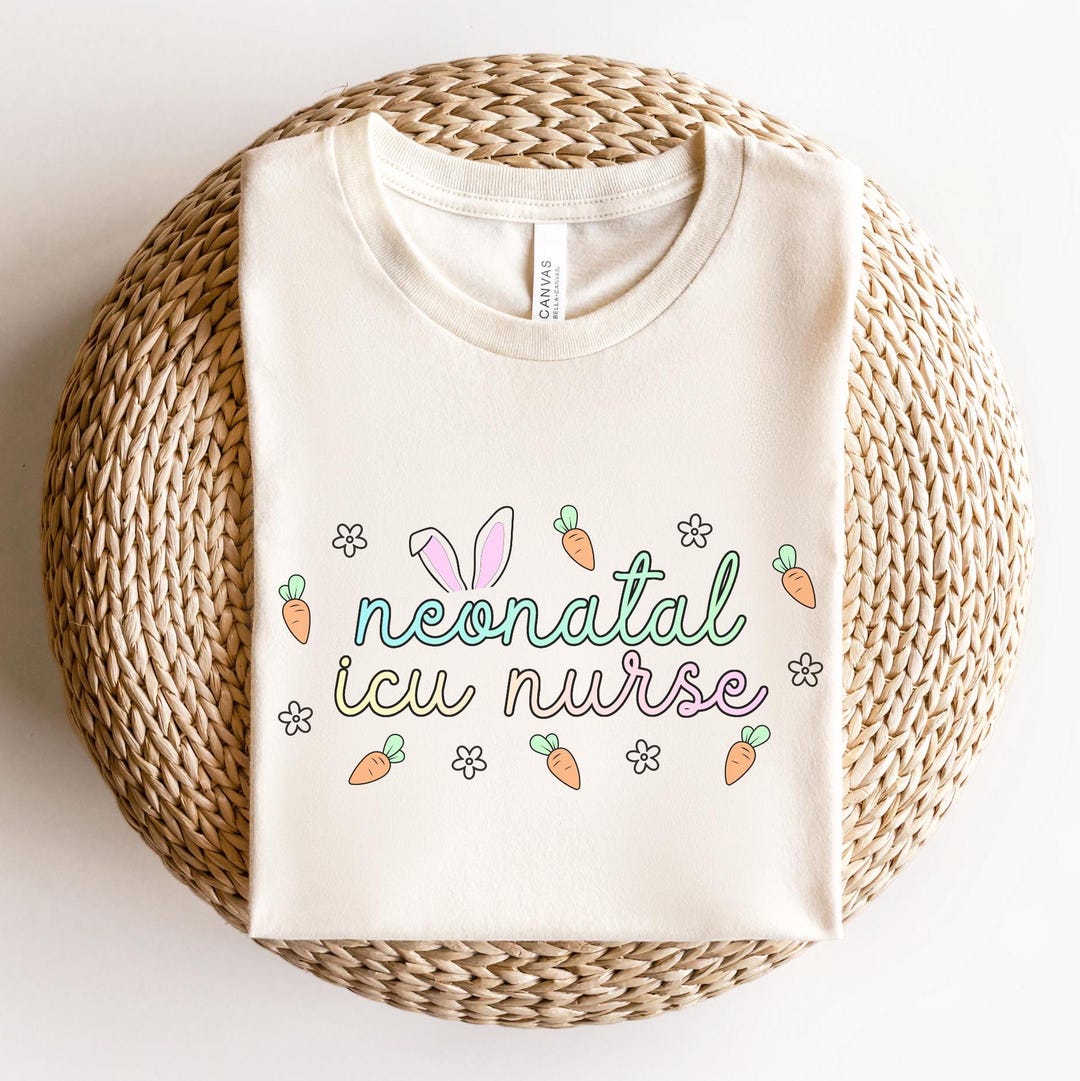 Neonatal ICU Nurse Easter Shirt • NICU Nurse Work Tshirt • Neonatal ...