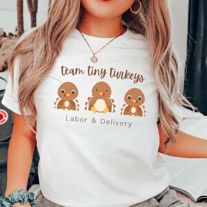 Labor and Delivery Nurse Thanksgiving Shirt Team Tiny Turkey Tshirt ...