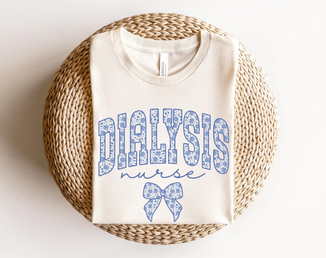 Dialysis Nurse Shirt • Dialysis Nurse Gifts • Nephrology Nurse Work ...
