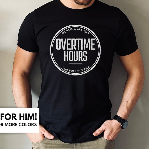 Overtime Hours Shirt - Etsy