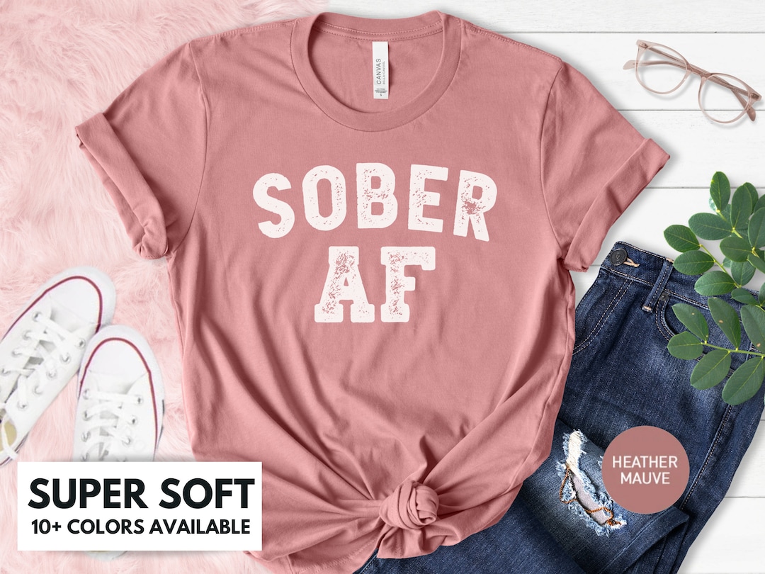Sober AF Shirt for Women - Sobriety T Shirt Gift for Her - Recovery T ...