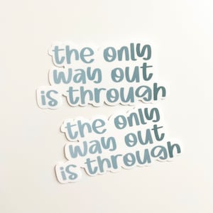 The Only Way Out is Through Sticker - Etsy