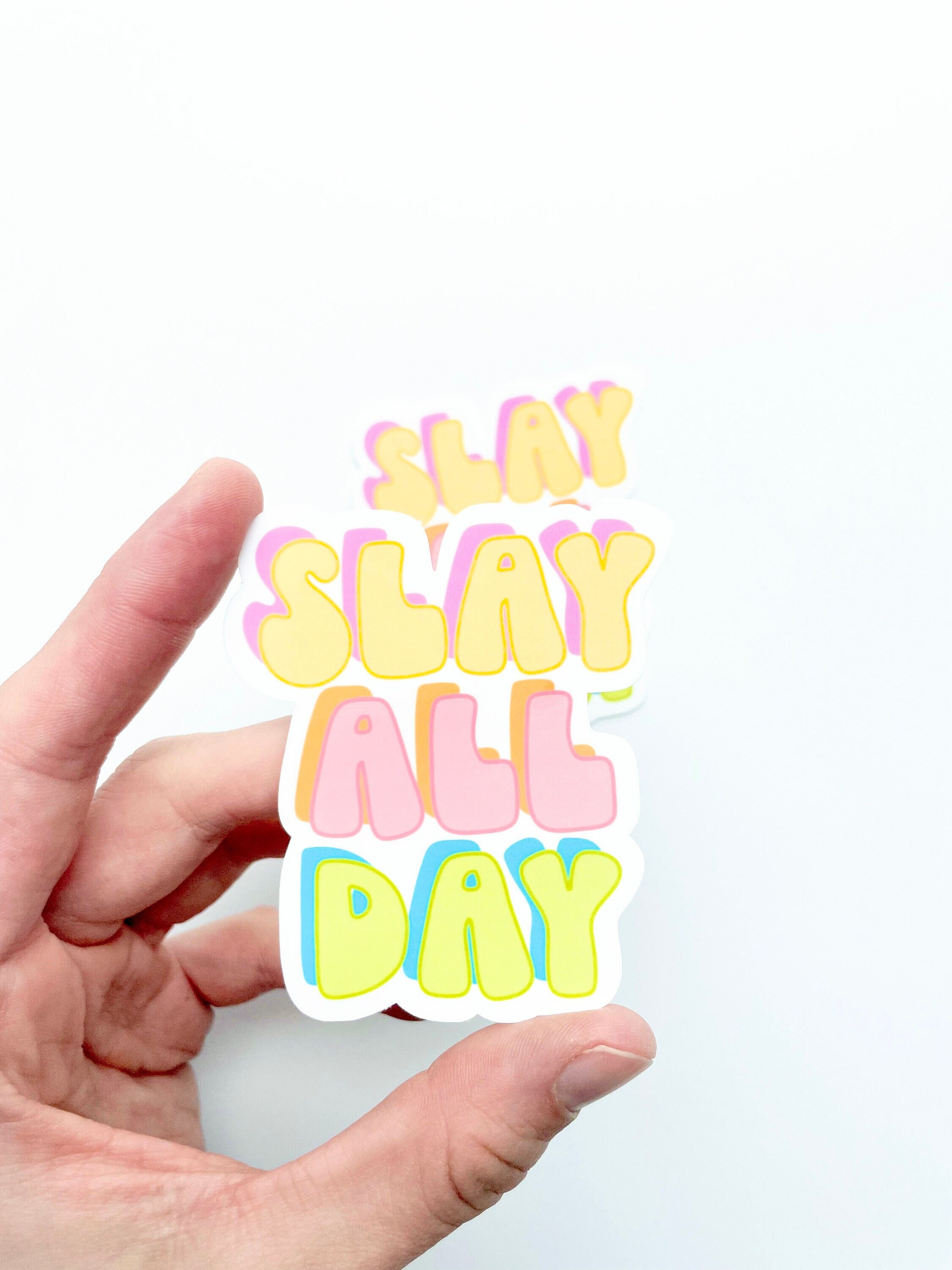 Slay All Day Vibrant Sticker - Etsy