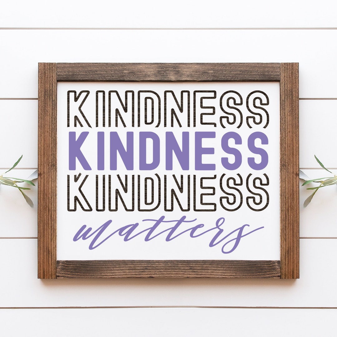 Kindness Matters, Be Kind, Multiply Kindness, Motivational Sign, Self ...