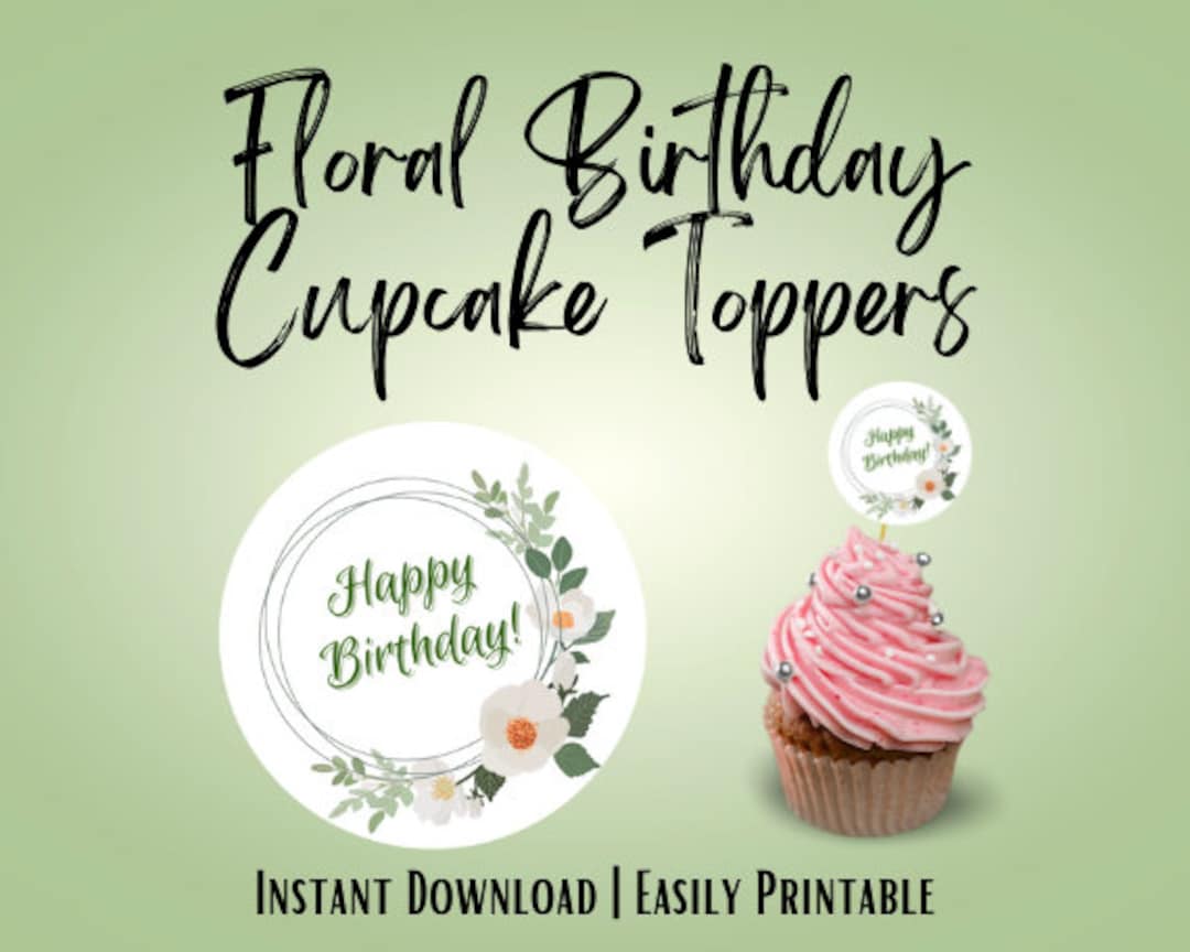 Floral Birthday Cupcake Toppers Printable Instant Download PDF Birthday ...
