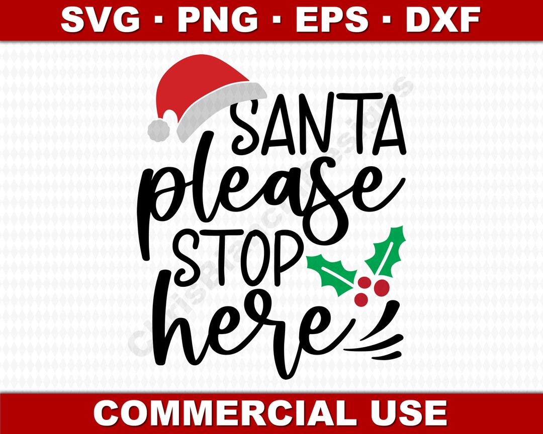 Santa Please Stop Here SVG, Christmas SVG, Digital Download, Cut File ...