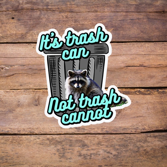 It's Trash Can Not Trash Cannot Vinyl Sticker or Magnet - Etsy