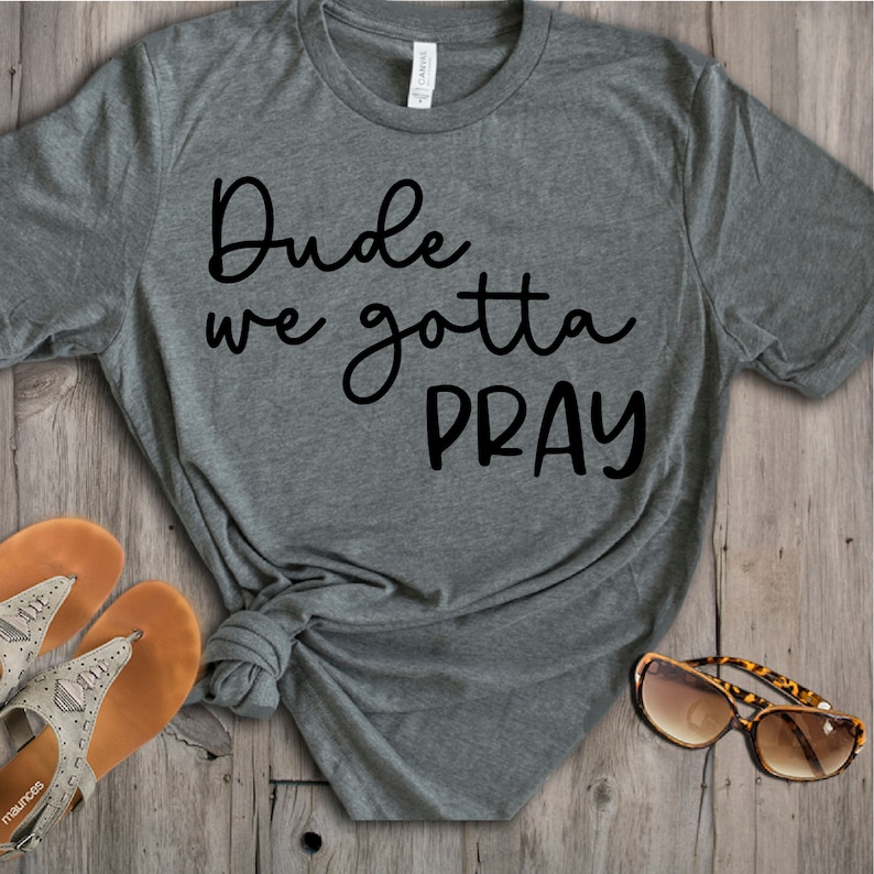 Dude We Gotta Pray Svg - Clipart - Instant Digital Download - DXF PNG ...