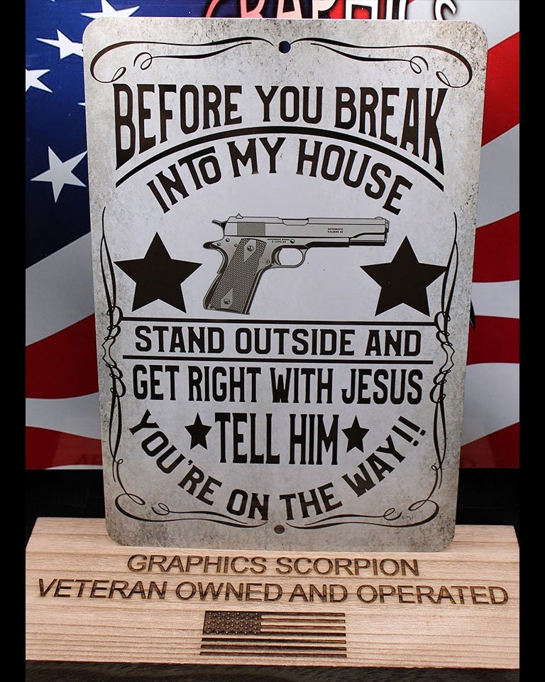 Before You Break Into My House/ Get Right With Jesus Funny Aluminum Sign 8x12 In - Etsy