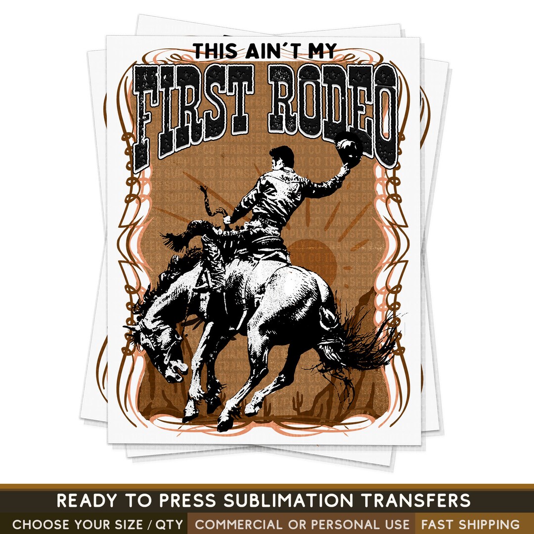 Not My First Rodeo Wild West Western, Ready to Press Sublimation ...