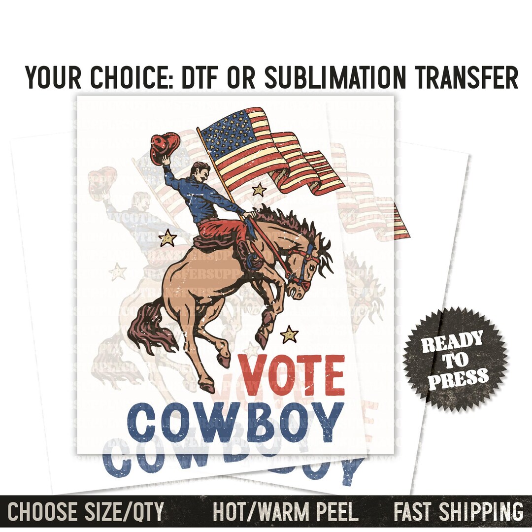 Ready to Press DTF or Sublimation Transfer Print Western Vote Cowboy ...