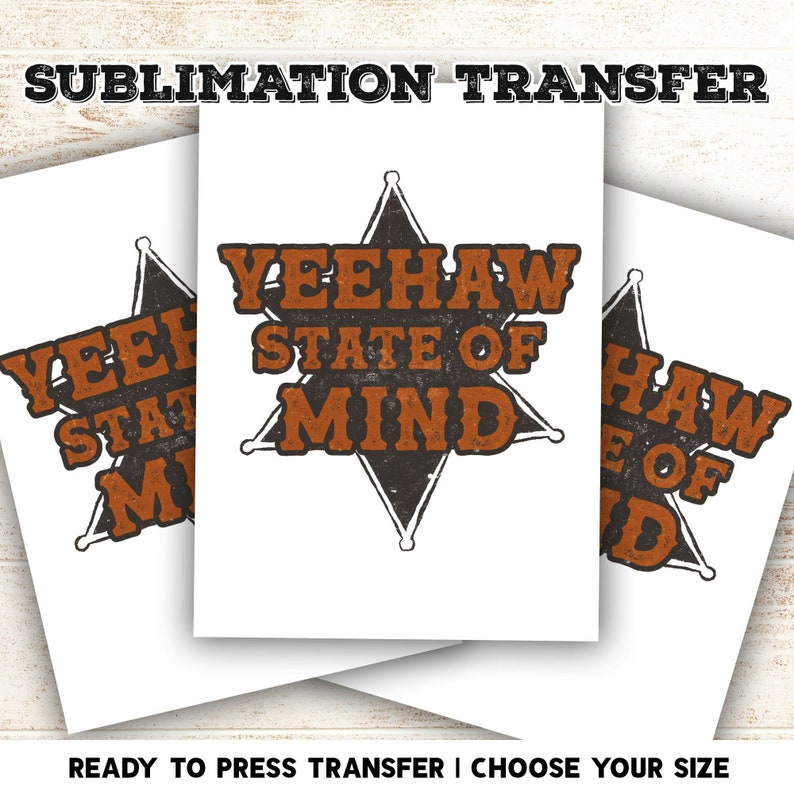 Yeehaw State of Mind Ready to Press Sublimation Transfers - Etsy