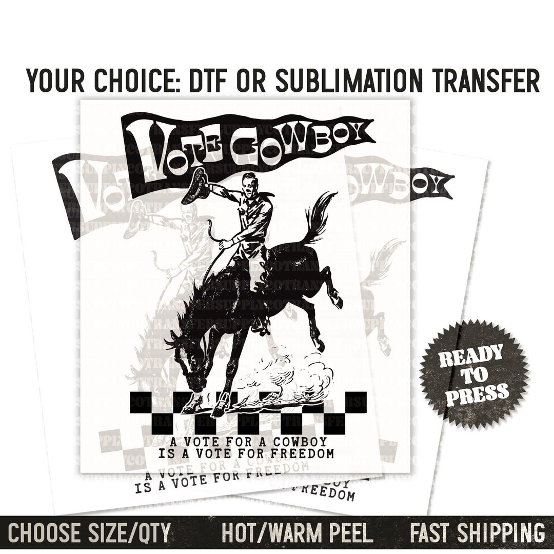 Ready to Press DTF or Sublimation Transfer Print Western Vote Cowboy ...