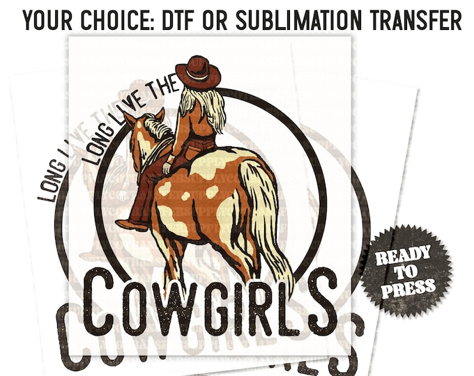 Ready to Press DTF or Sublimation Transfer Print Western Long Live the Cowgirls - Etsy