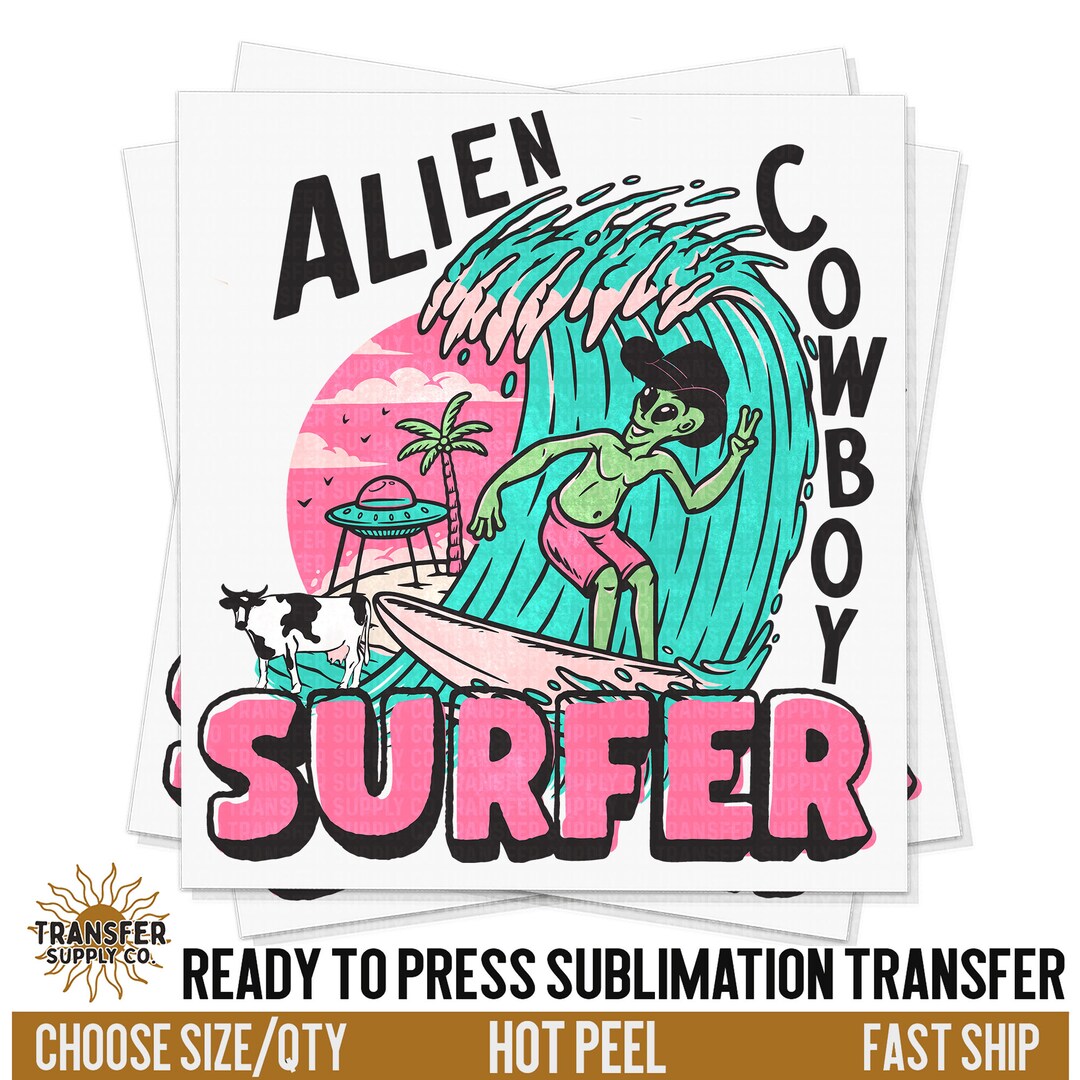Alien Cowboy Surfer, Ready to Press Sublimation Transfers, Ready to ...