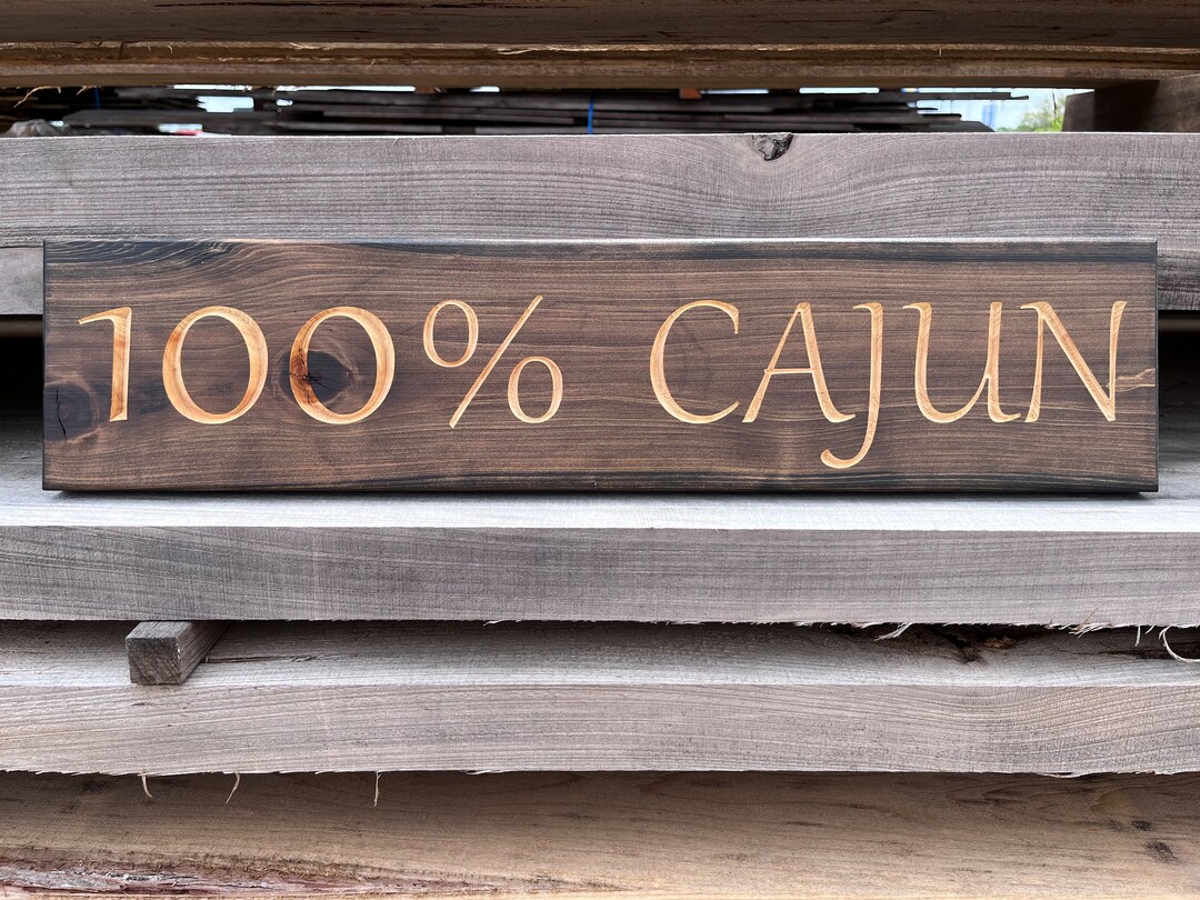 100% CAJUN, Custom Wood Sign, Louisiana Cypress, Cajun Gift - Etsy