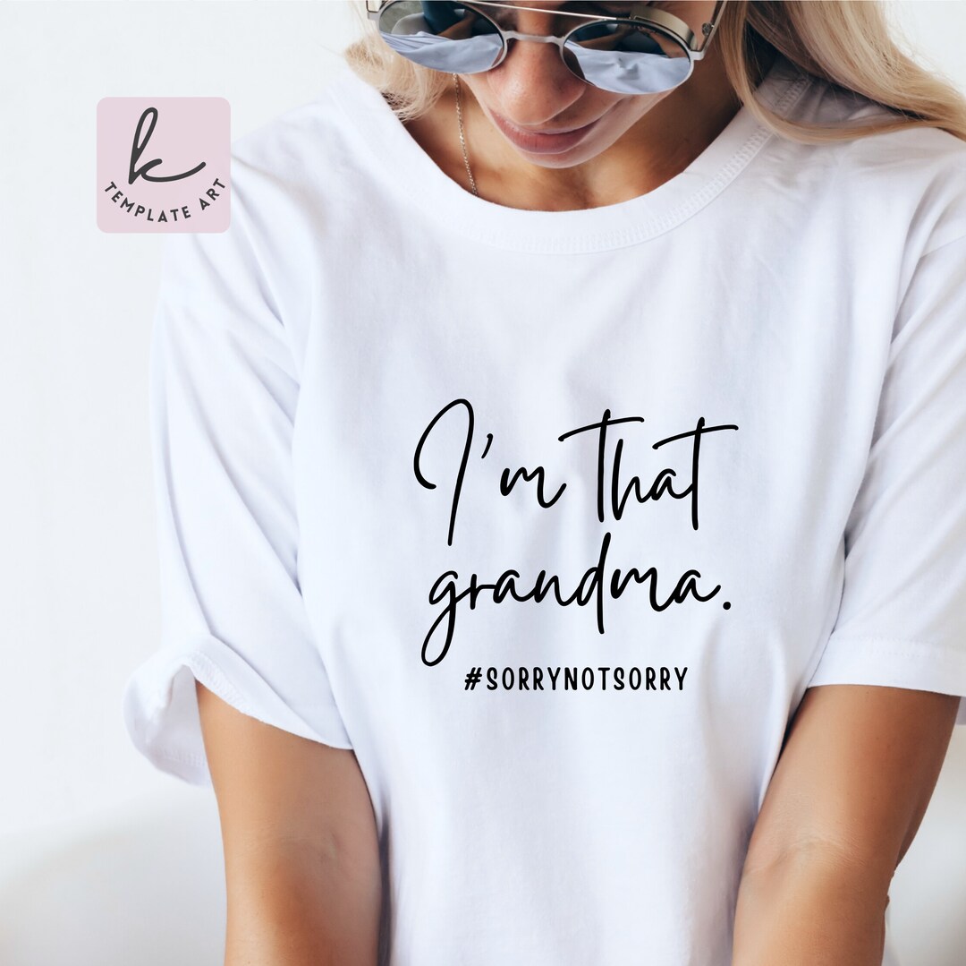 Hand Lettered Im That Grandma Sorry Not Sorry Funny Grandma Etsy