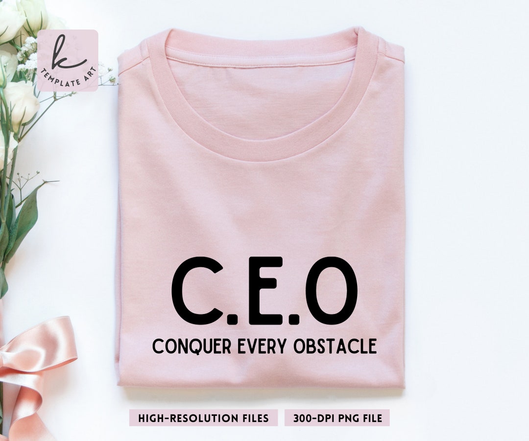 CEO Conquer Every Obstacle Svg Shirt, Hustle Dxf, Business Pdf ...