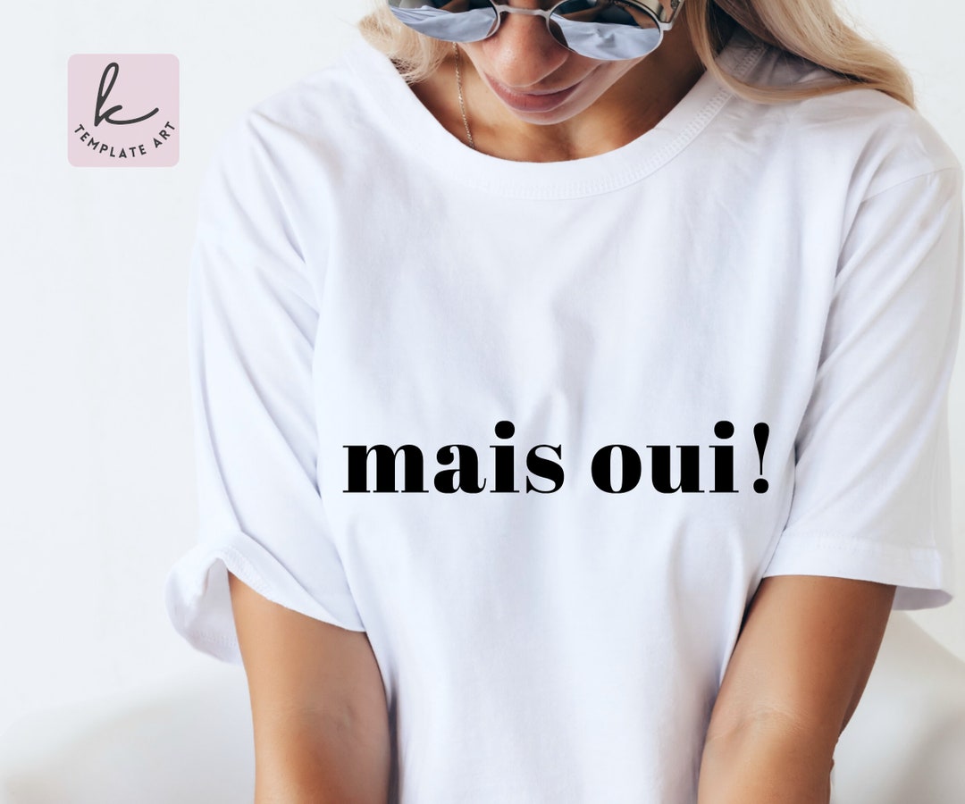 French Phrases Mais Oui Shirt Svg File, Obviously French, Don't Worry ...