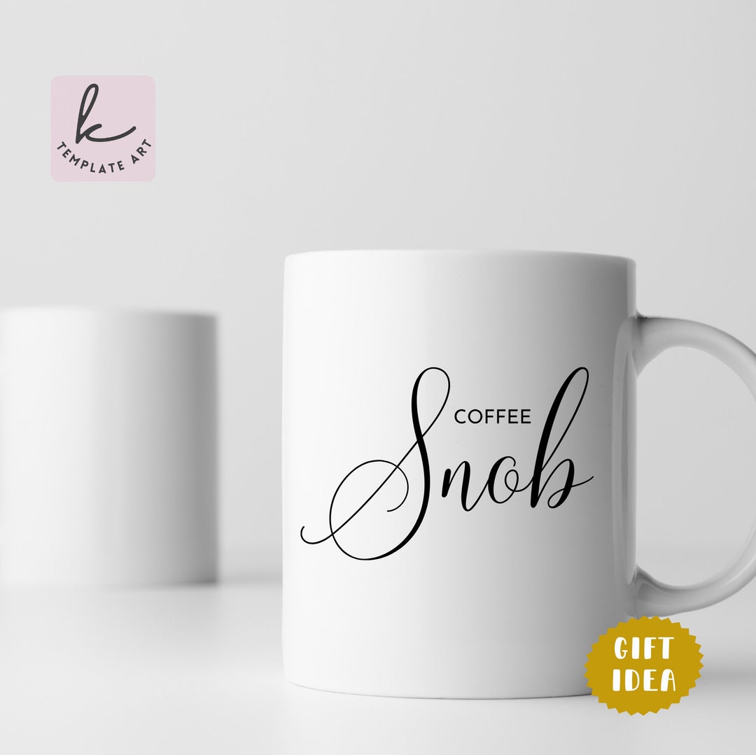 Coffee Snob SVG File, Handwritten Quotes, Cricut Mug Design (digital ...