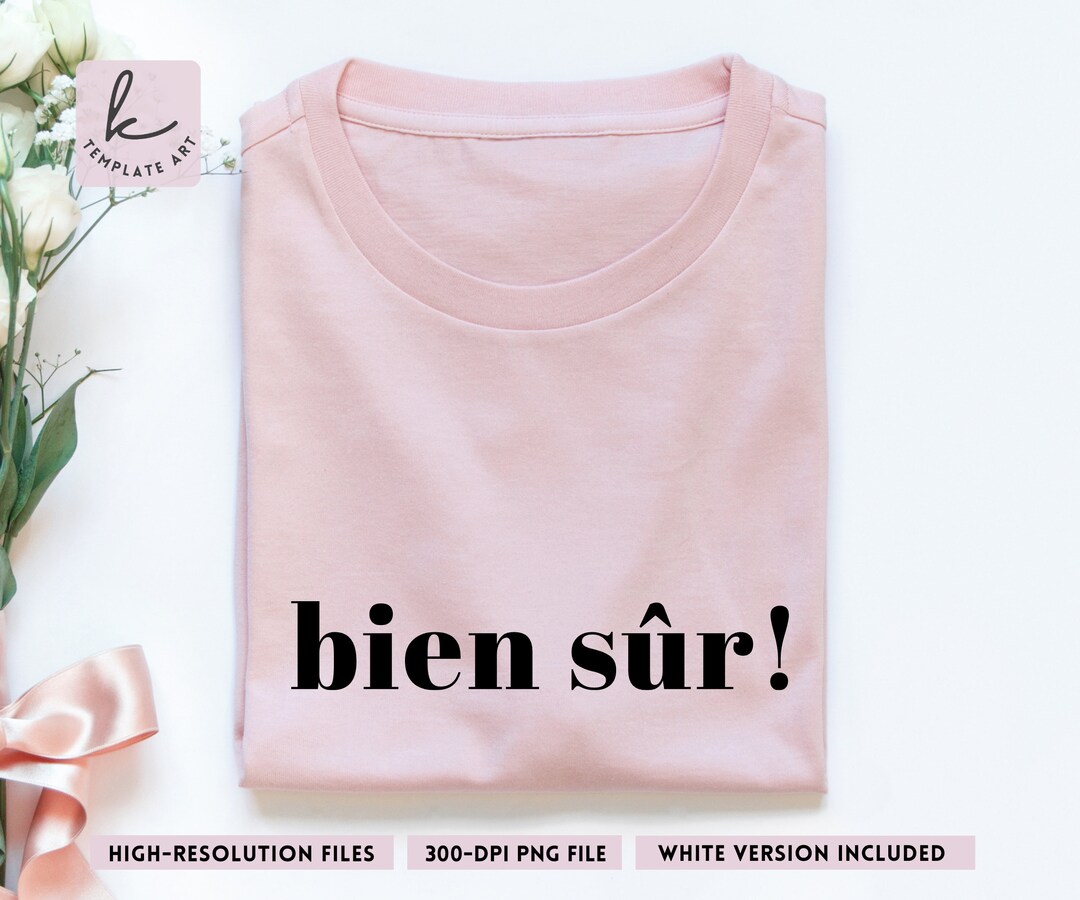 French Phrases Bien Sûr Shirt Svg File, of Course French, Sure French ...