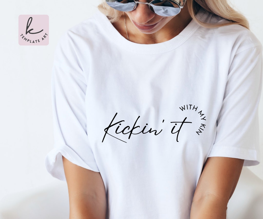 Quote Kickin It With My Kin Svg File for Shirt, Aesthetic Quote Svg ...