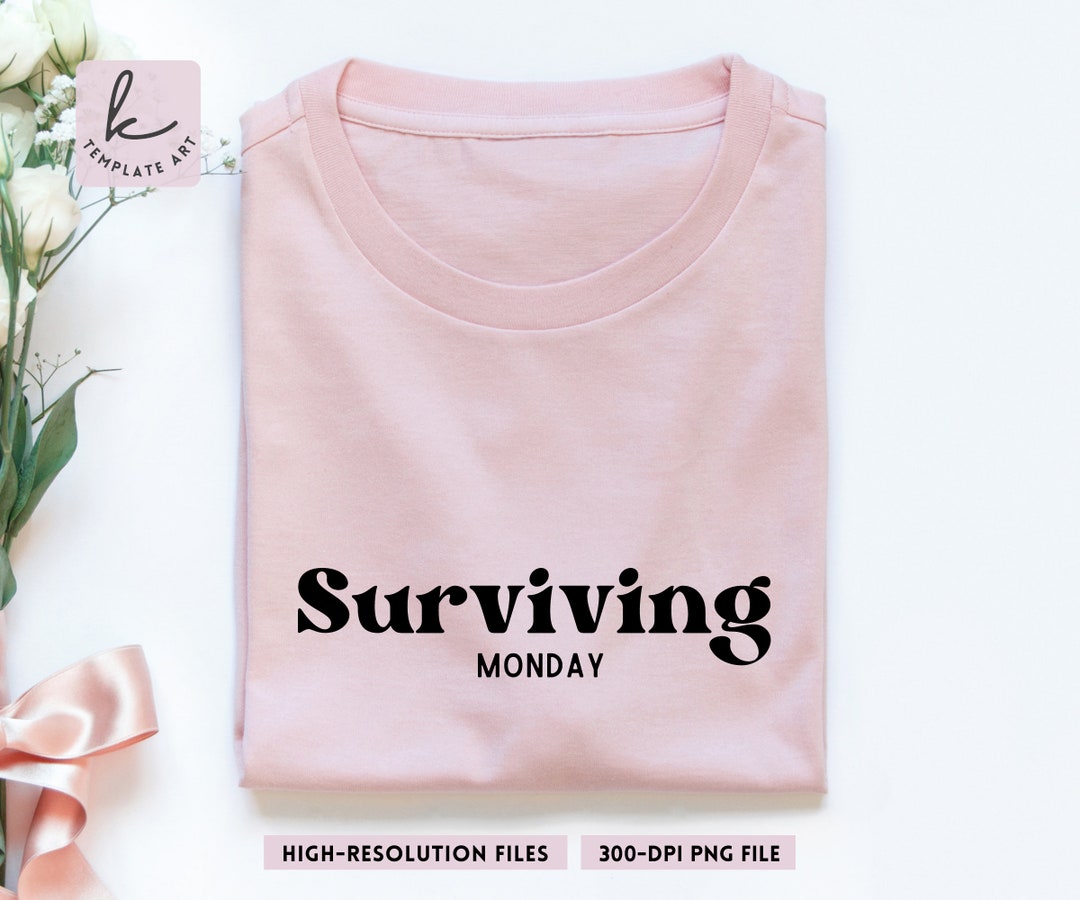 Surviving Monday Shirt Svg File, Monday Syndrome Svg, Funny Monday ...