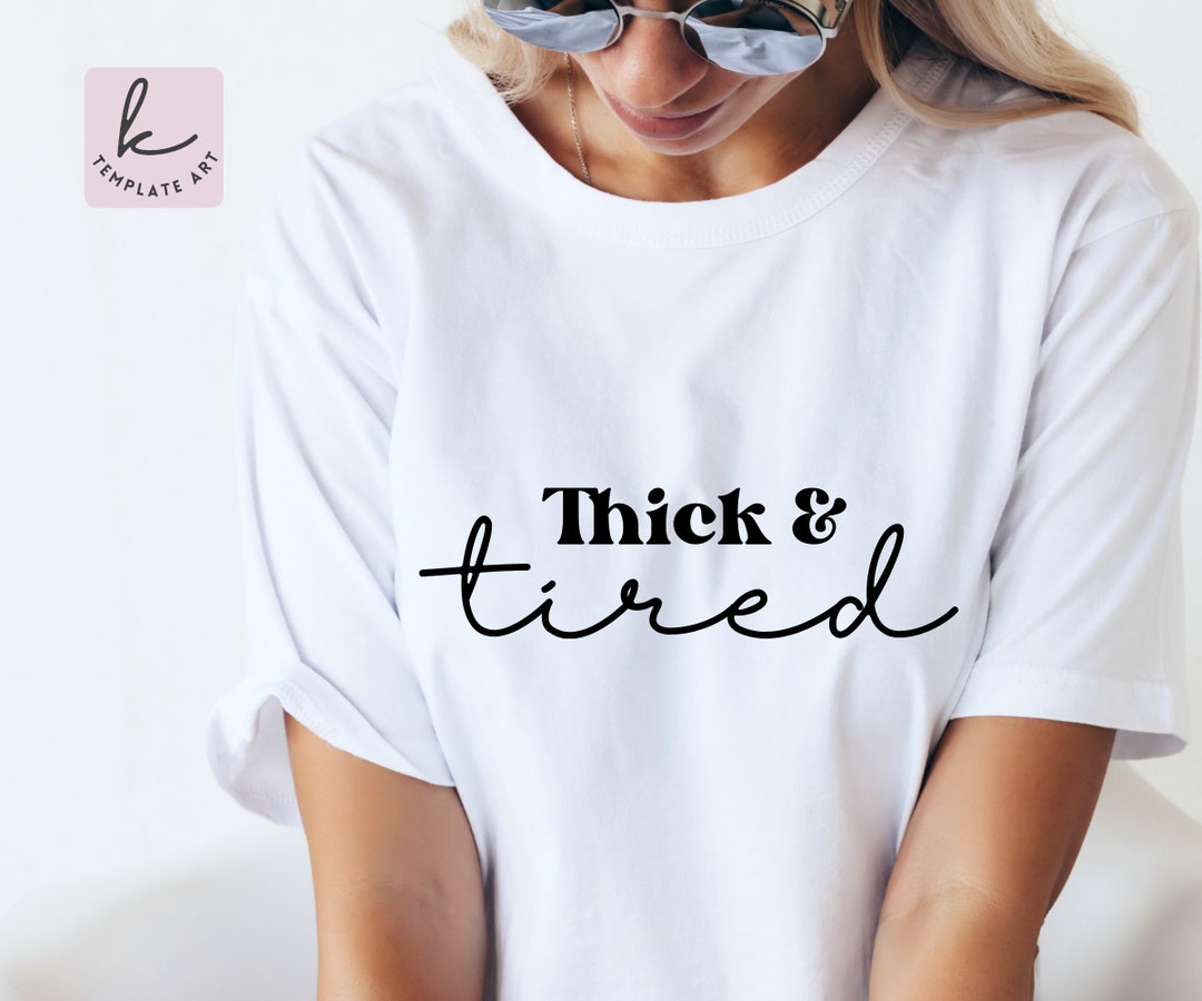 Cheerful Thick and Tired Svg Shirt File, Funny Tshirt Png, Trendy ...