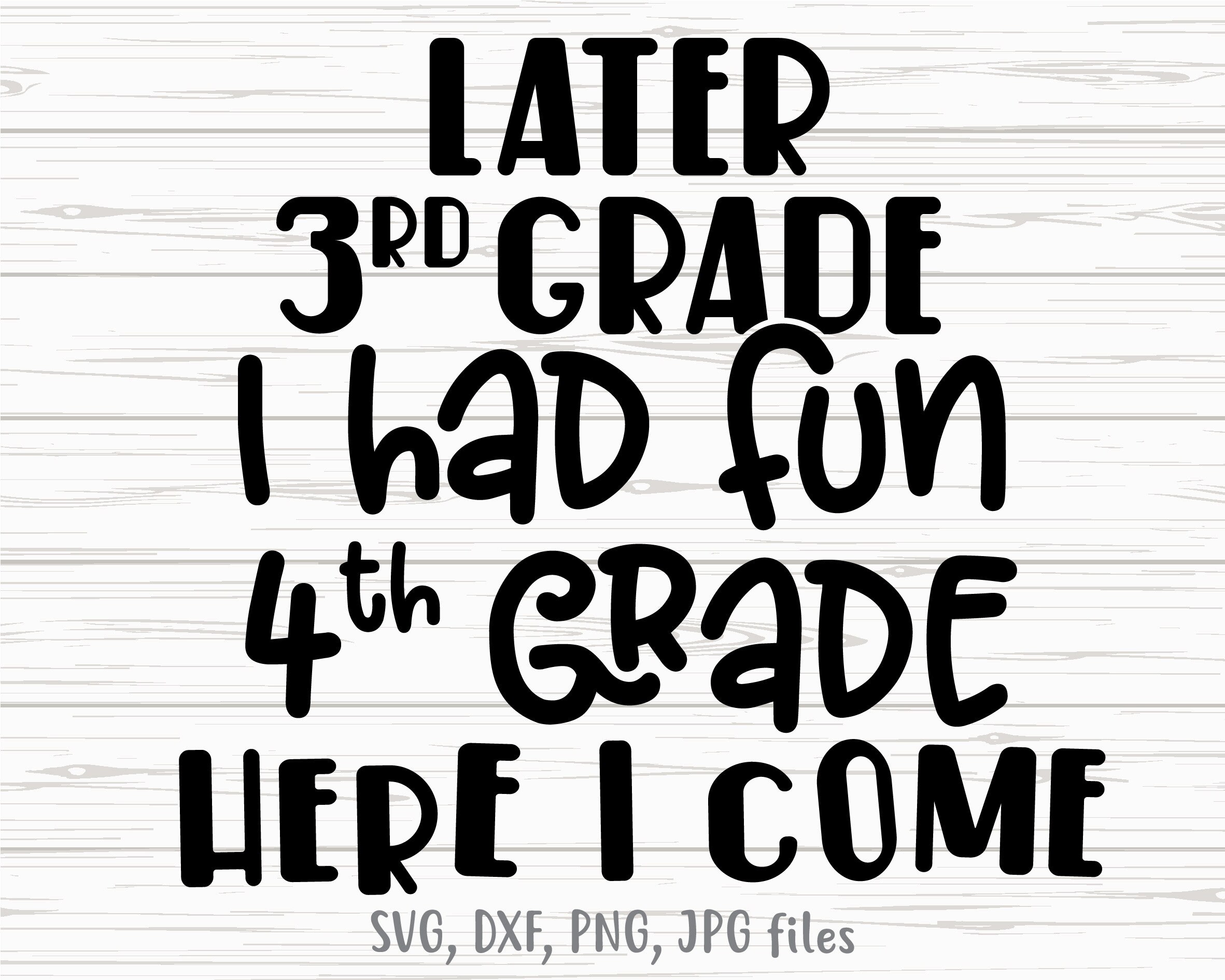 Later 3rd Grade I Had Fun 4th Grade Here I Come Third Grade | Etsy