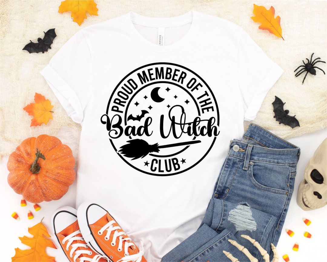 Proud Member of the Bad Witch Club Svg, Matching Witch Svg, Halloween ...
