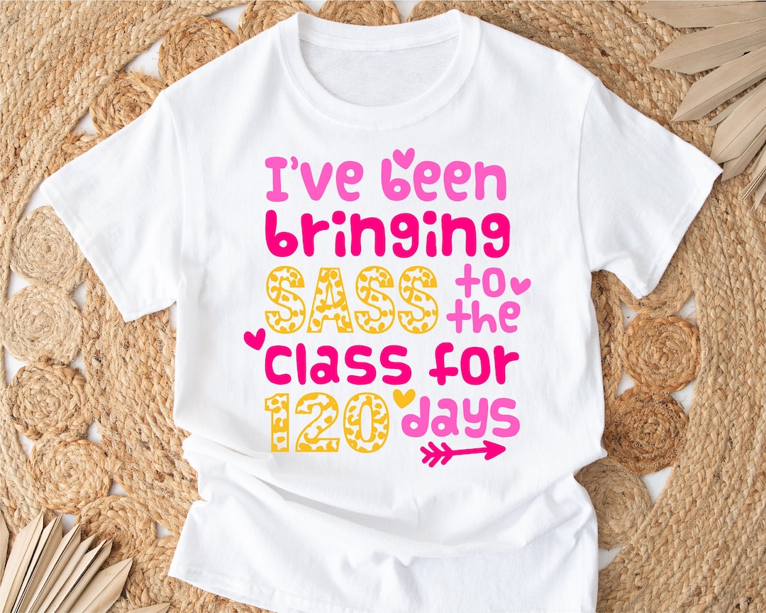 Girl 120 Days of School Svg, Happy 120 Days of School Svg, Sass to the Class Svg, Funny 120th ...