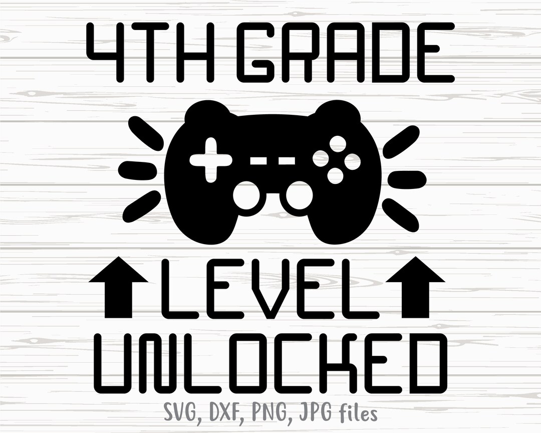 4th Grade Level Unlocked Svg, 4th Grade First Day of School Svg, 4th ...