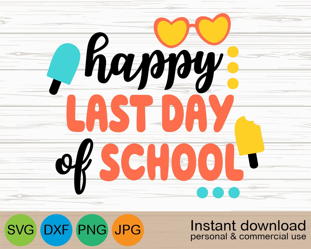 Happy Last Day of School Svg, End of School Svg, Summer Break Svg, Kids ...