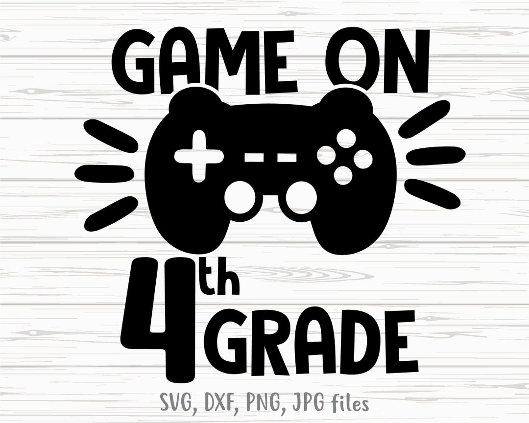 Game on 4th Grade Svg, 4th Grade First Day of School Svg, 4th Grade ...