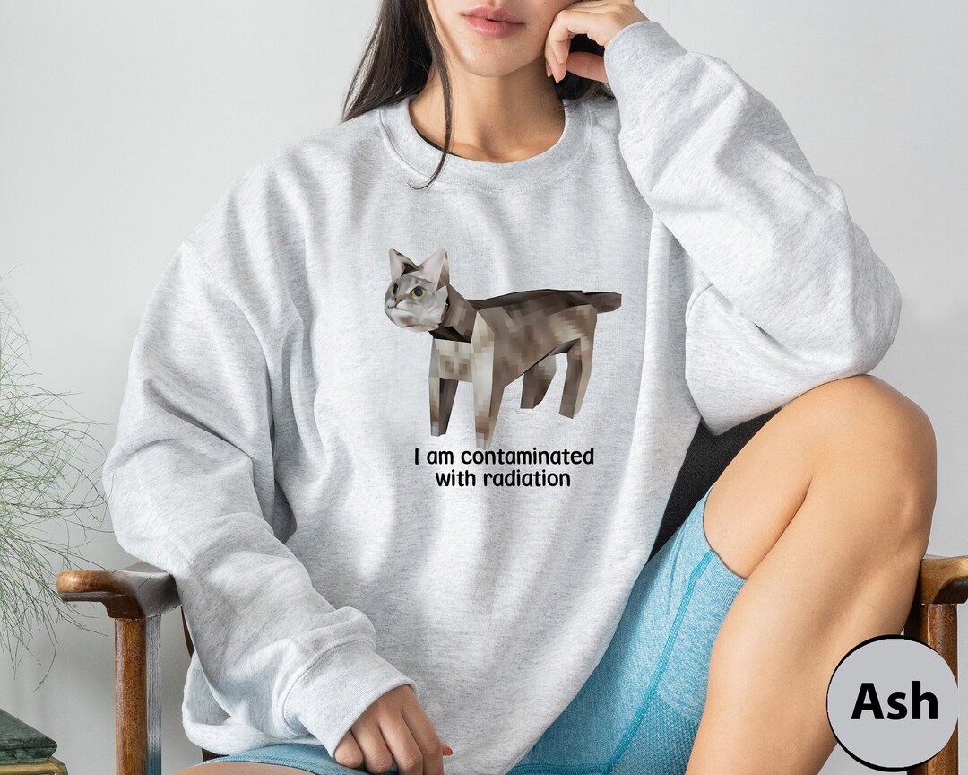 I Am Contaminated Funny Cat Meme Sweatshirt, Ironic Sweatshirt ...