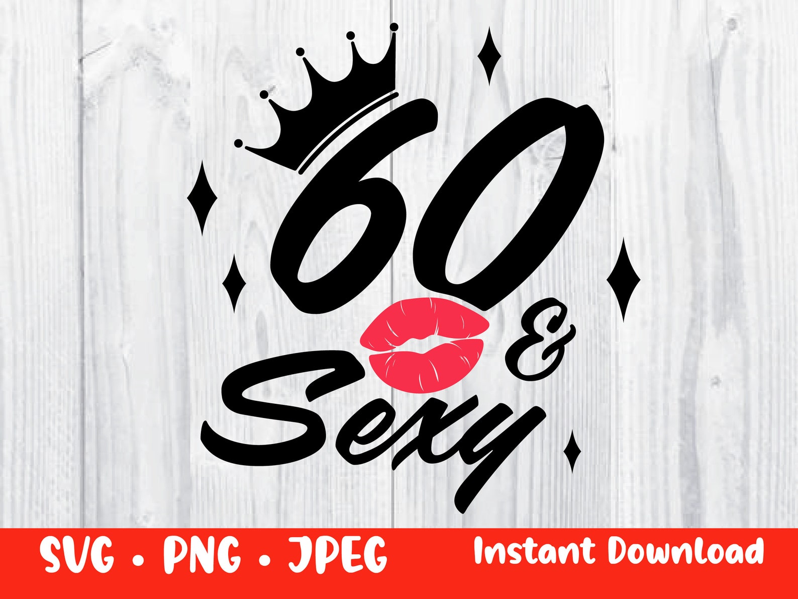 60th Birthday Svg 60 And Sexy Svg Etsy