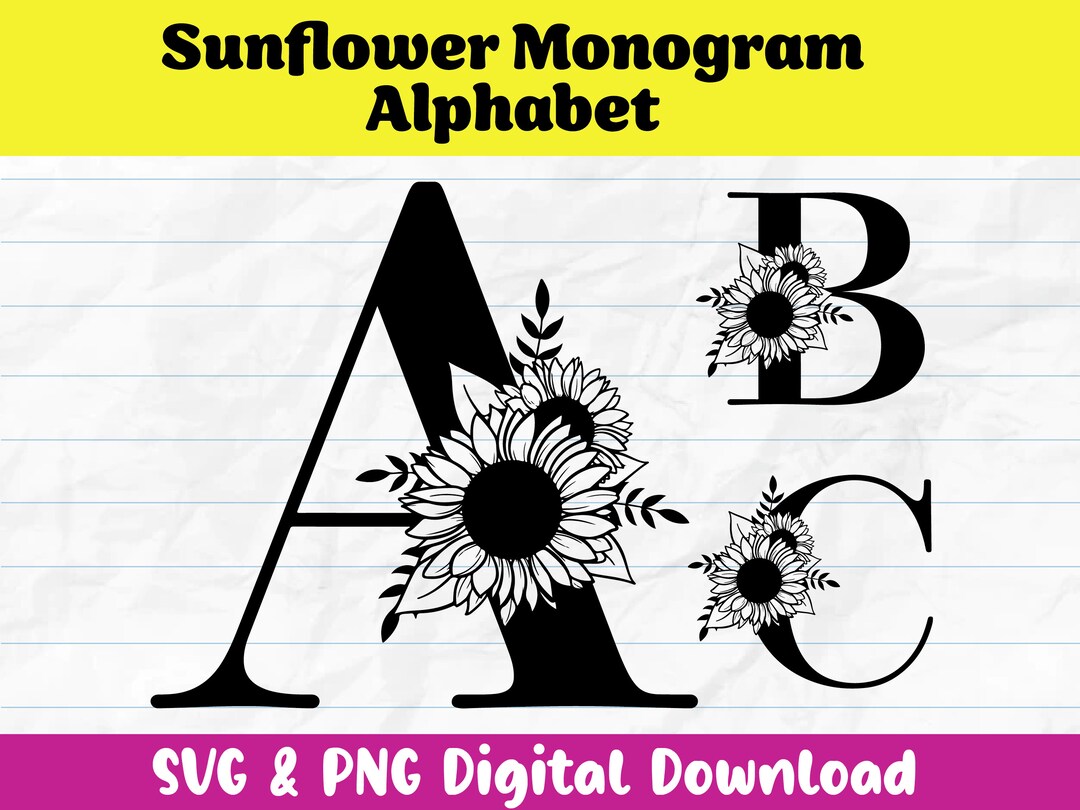 Sunflower Monogram Alphabet Vector SVG and PNG Cricut File, Floral ...
