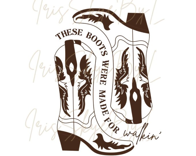 These Boots Were Made for Walkin’ SVG Download File for Cutting ...