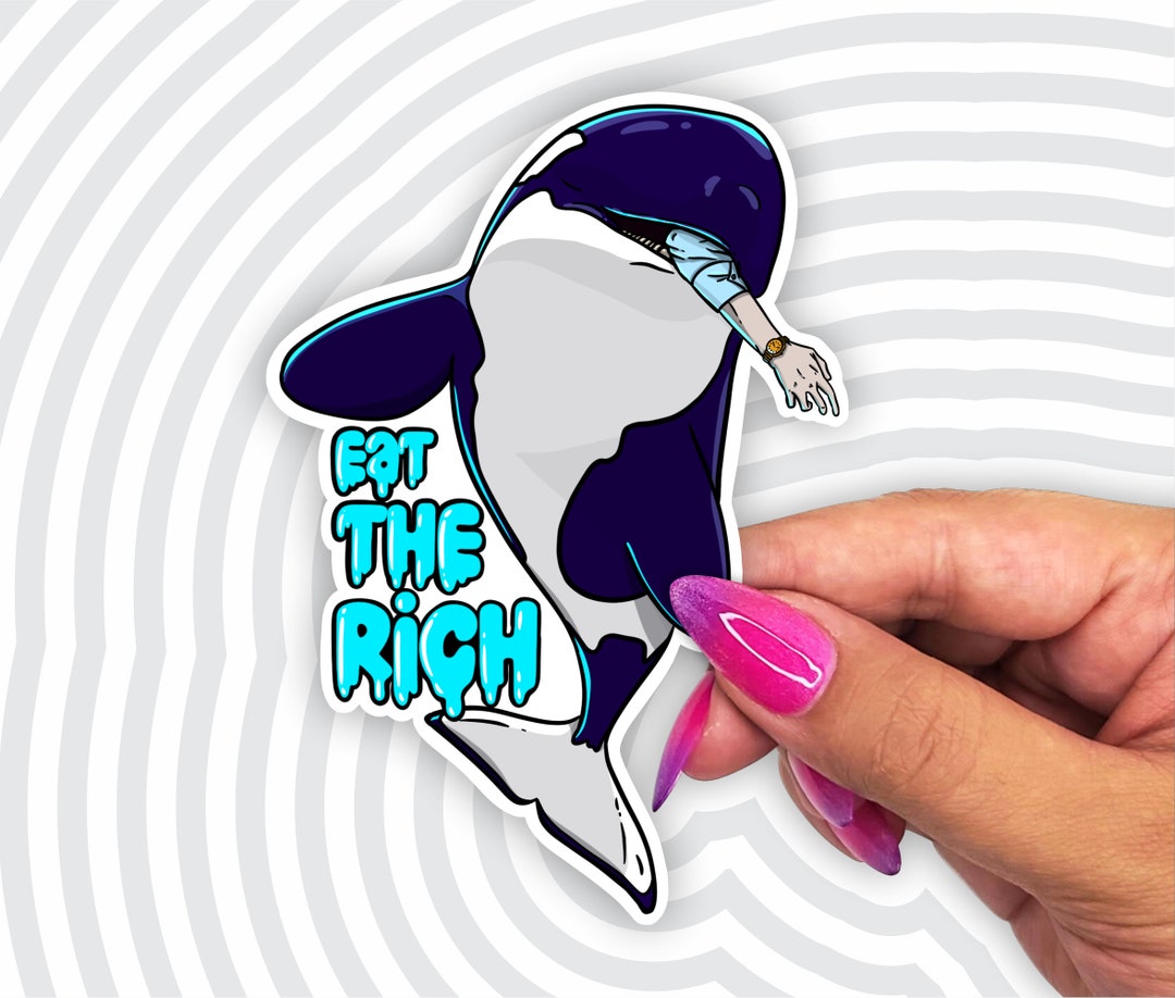 Eat the Rich Orca Sticker | Orca Sticker, Killer Whale Sticker, Vinyl ...