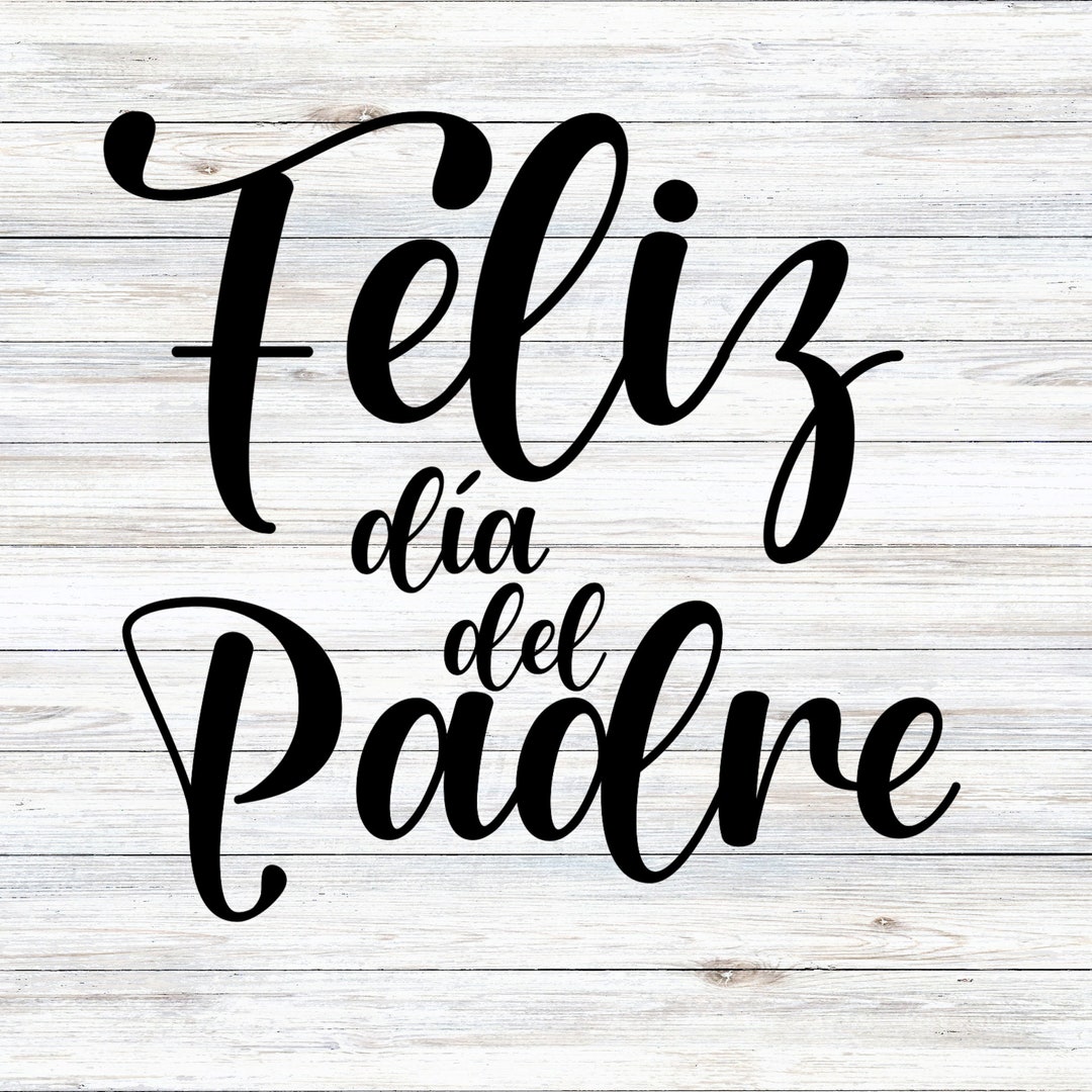 Feliz Dia Del Padre / Feliz Dia Papa / Feliz Día del Padre SVG, PNG ...
