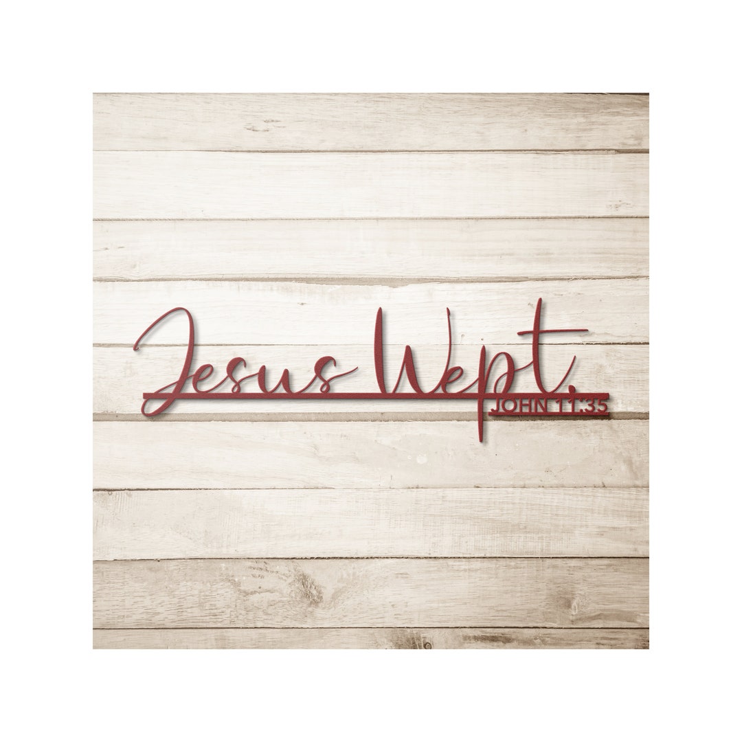 Jesus Wept John 11:35 Metal Art, Faith in God Art, Christian Decor ...