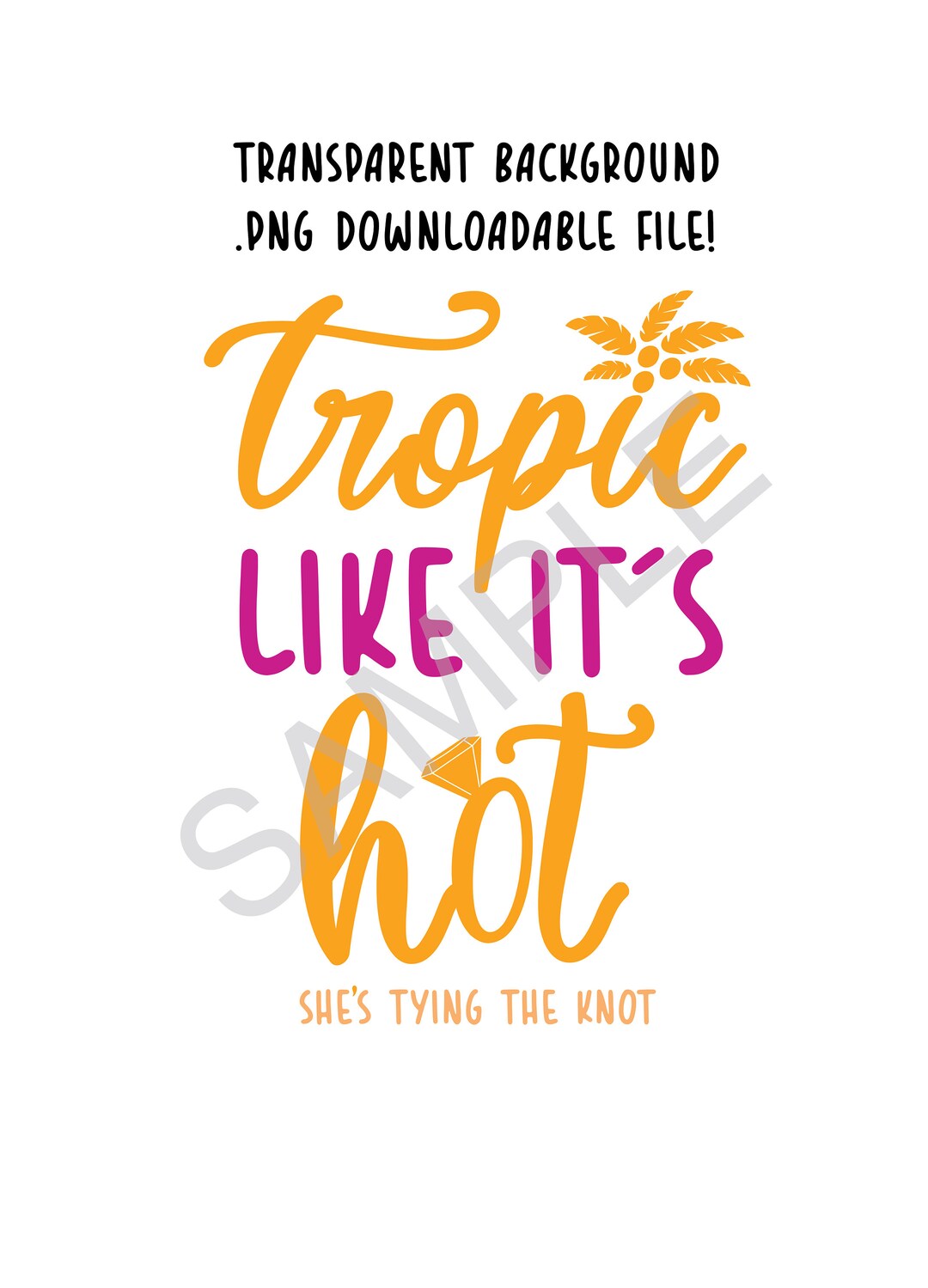 Tropic Like It's Hot Digital File Tropical Bachelorette Party PNG File ...