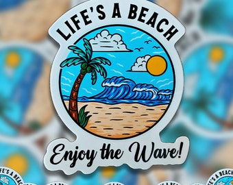 Life's a Beach, Enjoy the Waves. Vinyl Water Resistant Laminated 2 X 2 ...